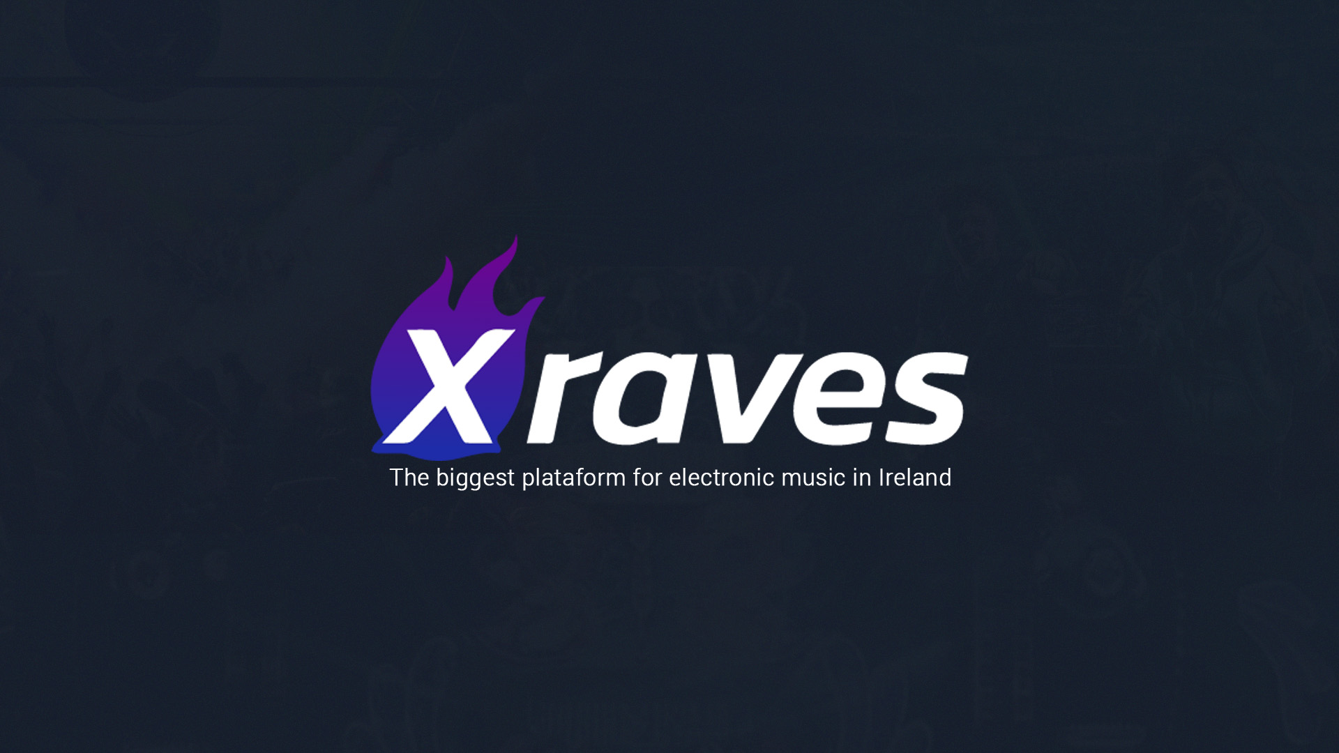 Xraves | The biggest plataform for electronic music in Ireland